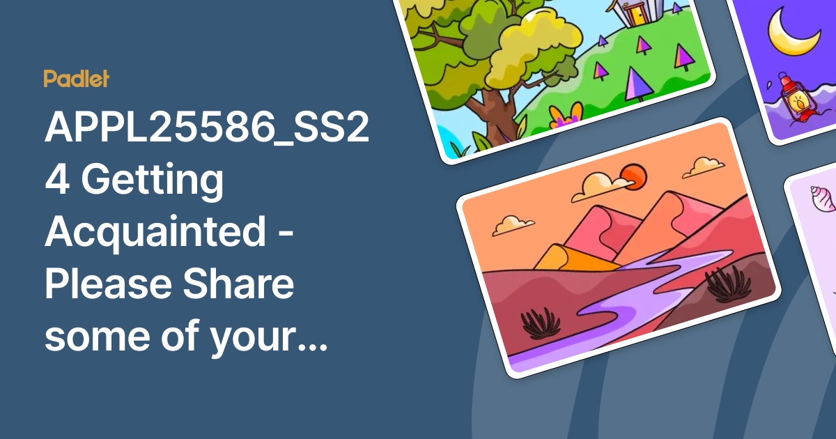 APPL25586_SS24 Getting Acquainted - Please Share some of your favourite ...