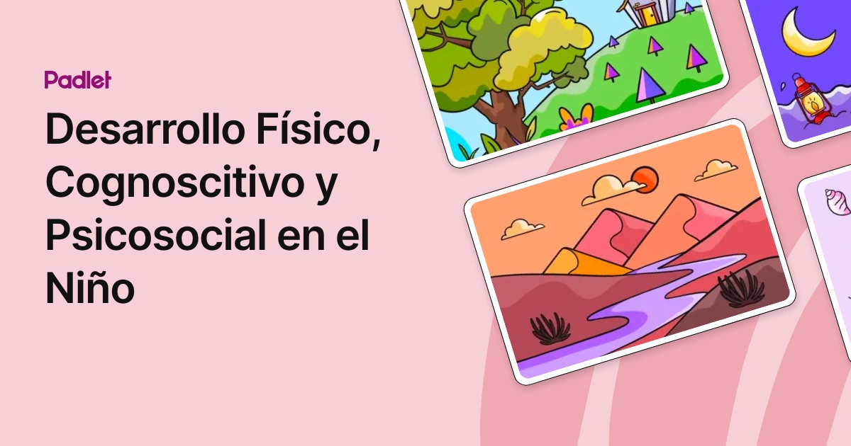 Desarrollo Físico, Cognoscitivo y Psicosocial en el Niño