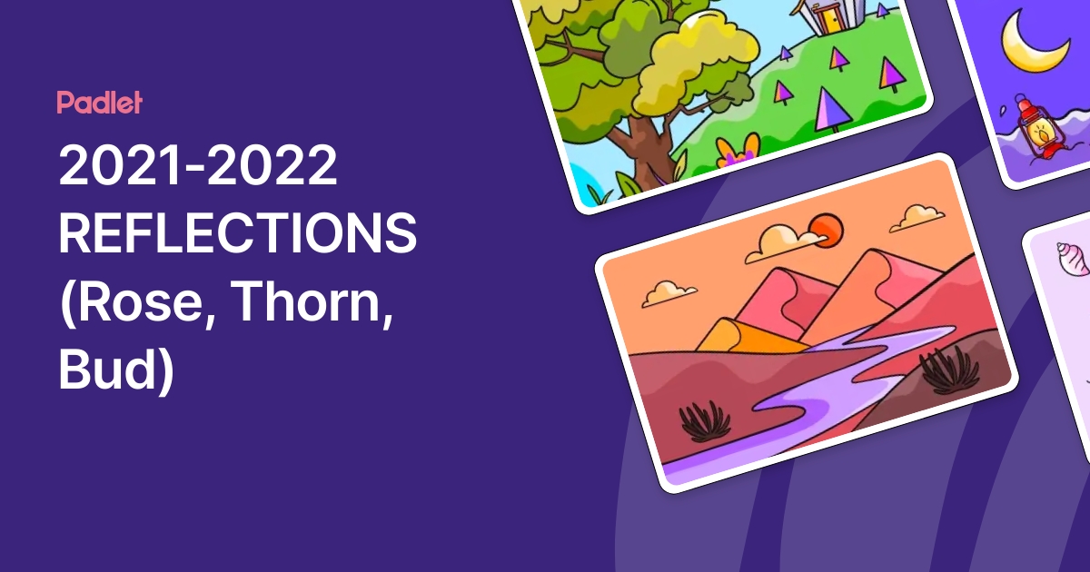 2021-2022 REFLECTIONS (Rose, Thorn, Bud)