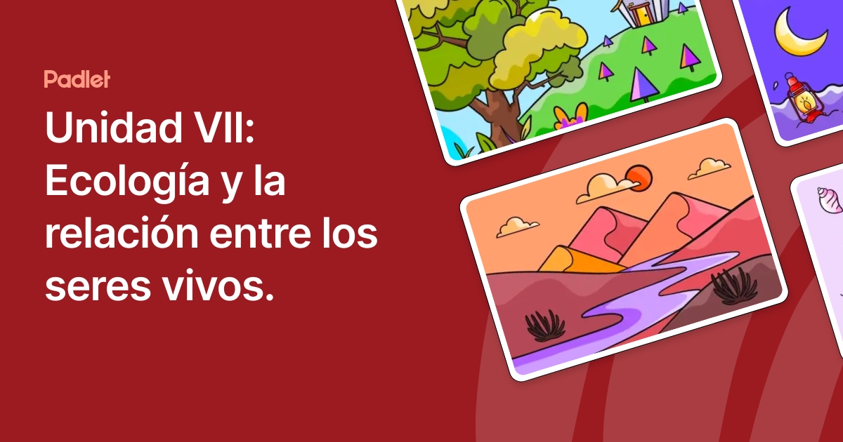Unidad VII: Ecología y la relación entre los seres vivos.