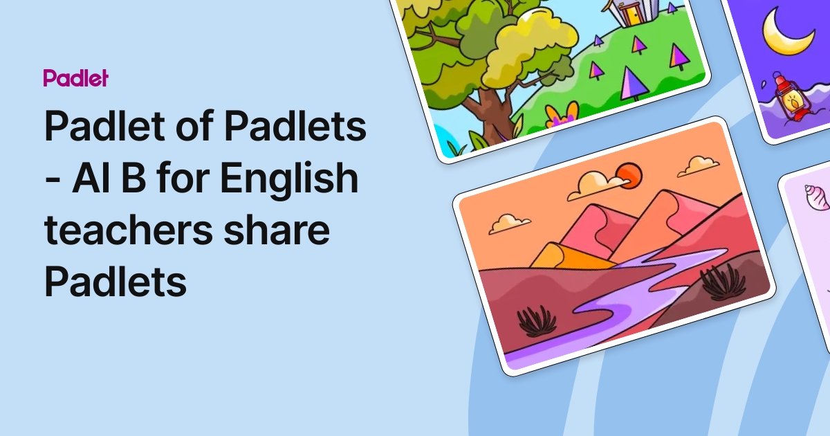 Padlet of Padlets - AI B for English teachers share Padlets