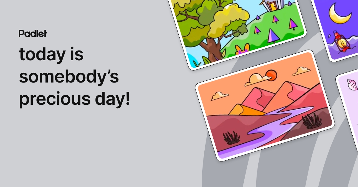 today is somebody’s precious day!