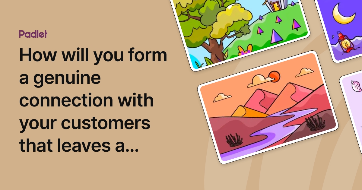 How will you form a genuine connection with your customers that leaves ...
