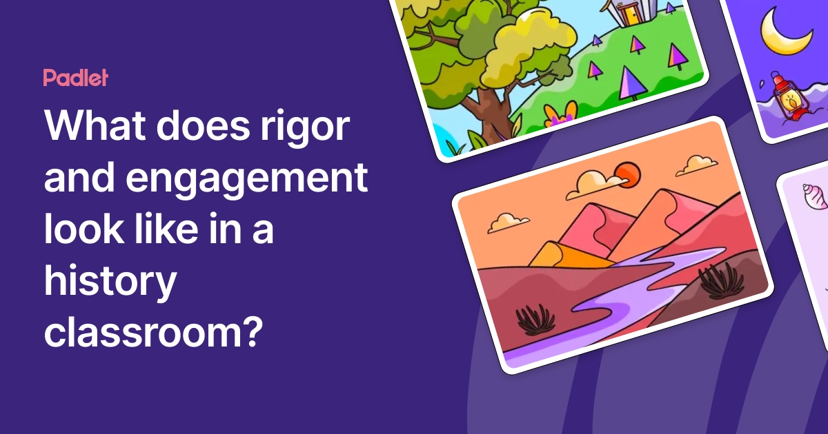 What does rigor and engagement look like in a history classroom?