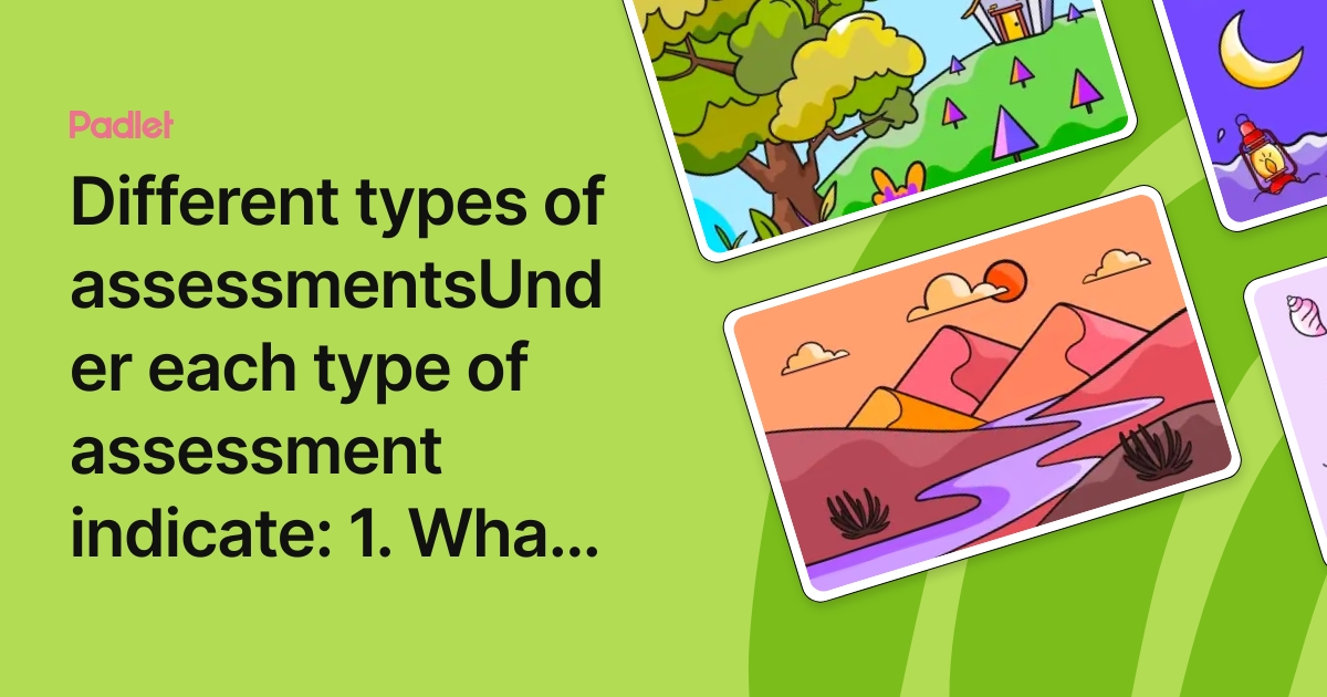 Different types of assessmentsUnder each type of assessment indicate: 1 ...