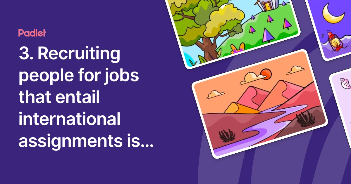 3. Recruiting people for jobs that entail international assignments is ...