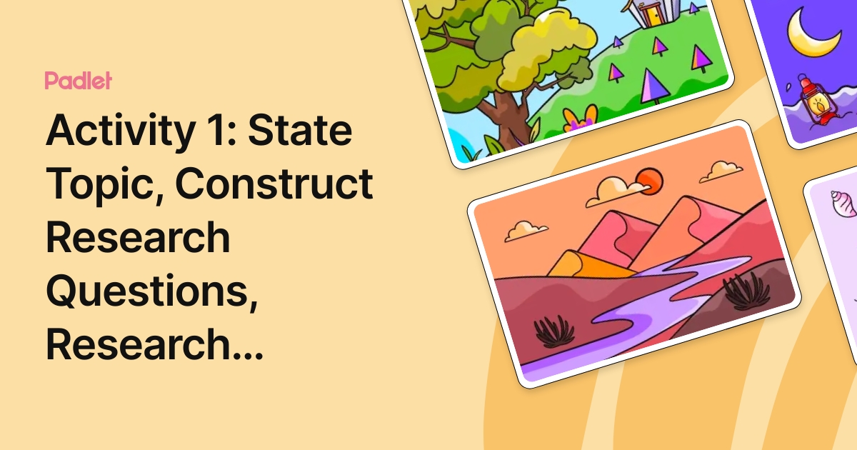 Activity 1: State Topic, Construct Research Questions, Research ...