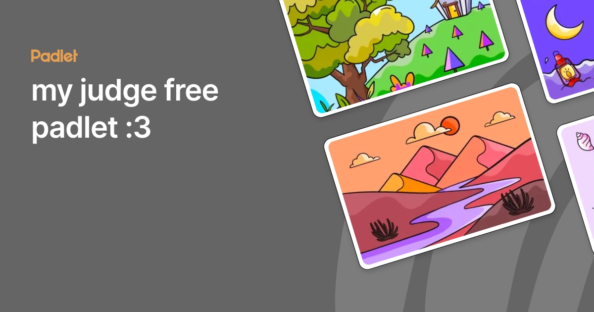 my judge free padlet :3