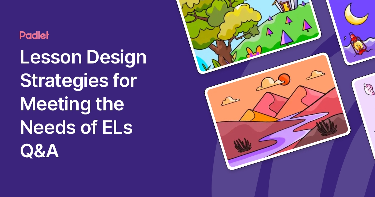 Lesson Design Strategies for Meeting the Needs of ELs Q&A