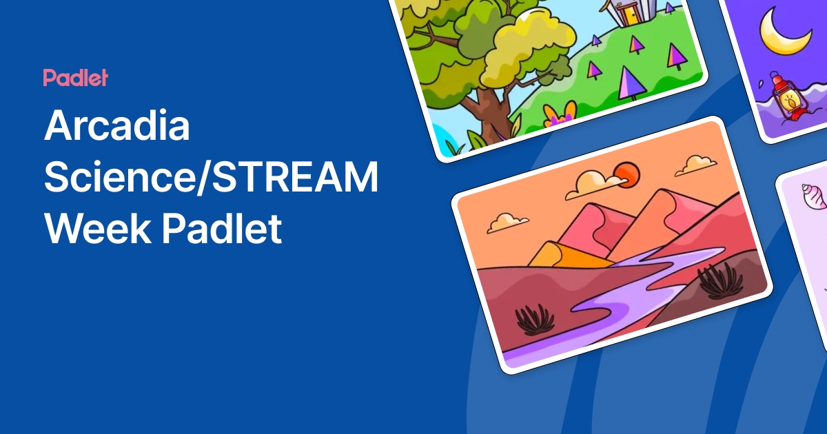 Arcadia Science/STREAM Week Padlet