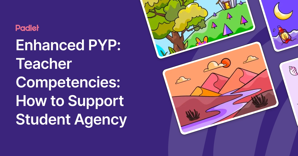 Enhanced PYP: Teacher Competencies: How to Support Student Agency
