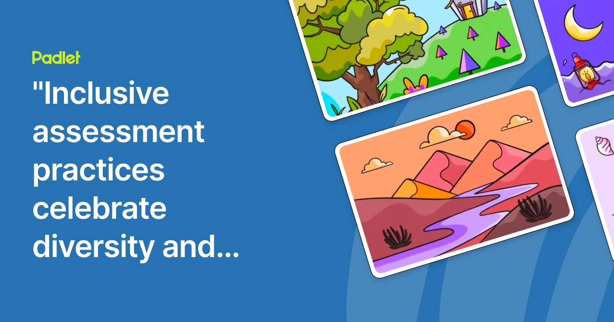 "Inclusive assessment practices celebrate diversity and empower every ...
