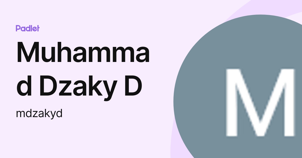 Muhammad Dzaky D (mdzakyd) profile | Padlet