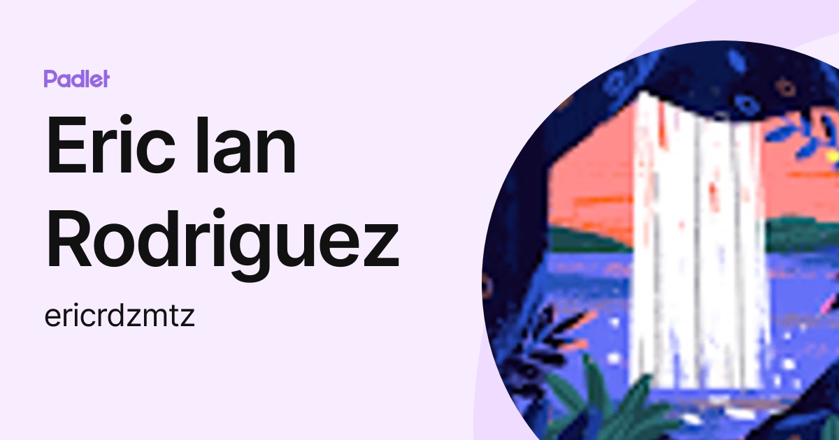 Eric Ian Rodriguez (ericrdzmtz) profile | Padlet