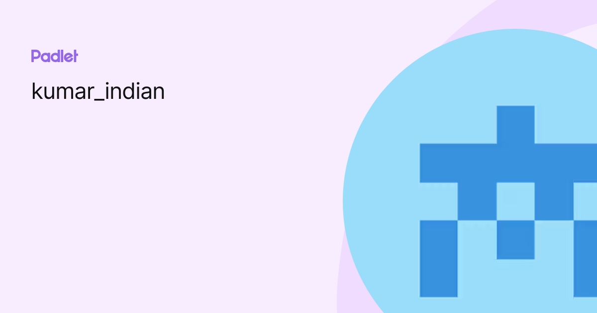 kumar_indian profile | Padlet