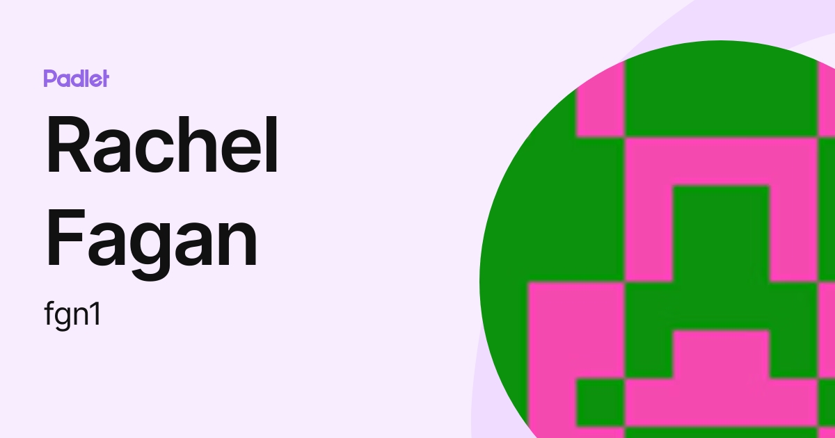 Rachel Fagan (fgn1) profile | Padlet