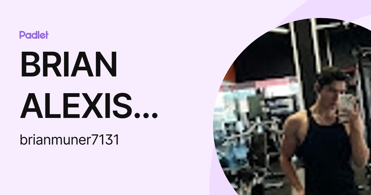 BRIAN ALEXIS MUÑER LOPEZ (brianmuner7131) profile | Padlet