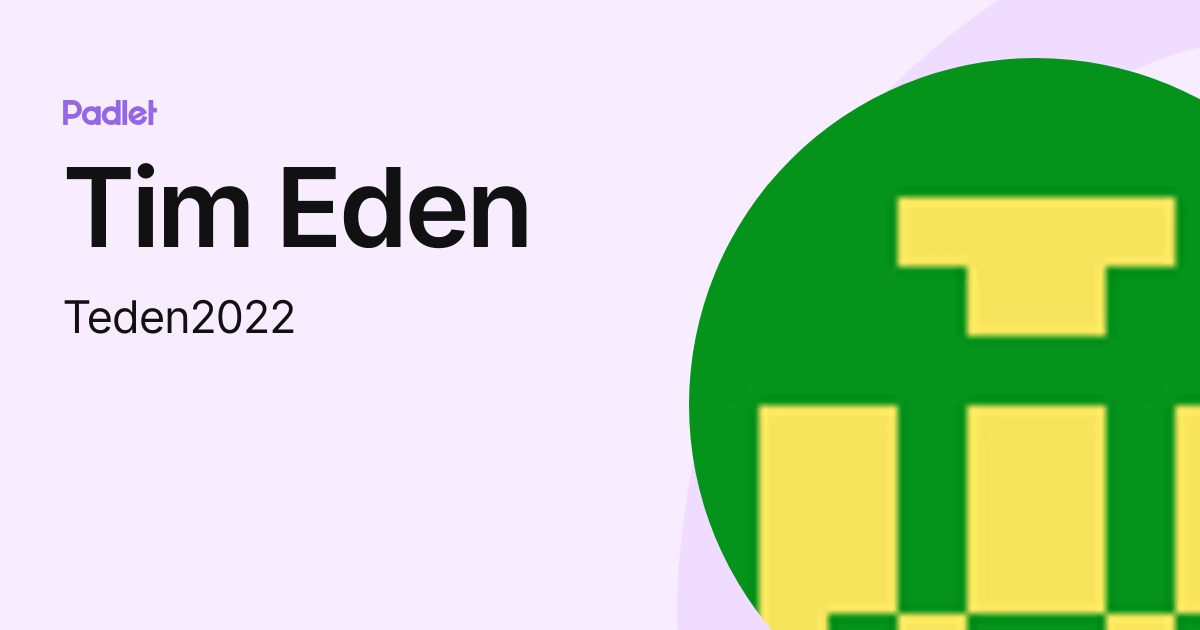 Tim Eden (Teden2022) profile | Padlet