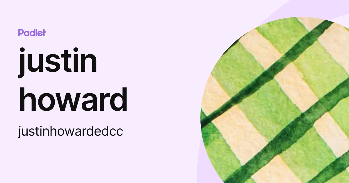 justin howard (justinhowardedcc) profile | Padlet