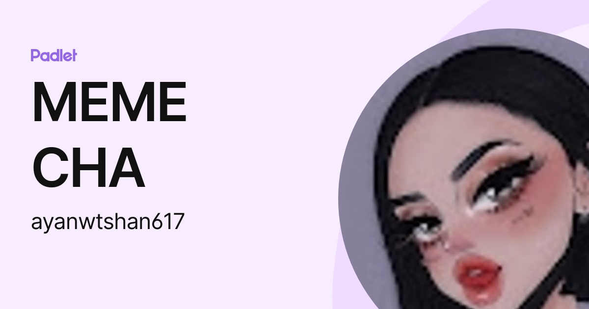 MEME CHA (ayanwtshan617) profile | Padlet