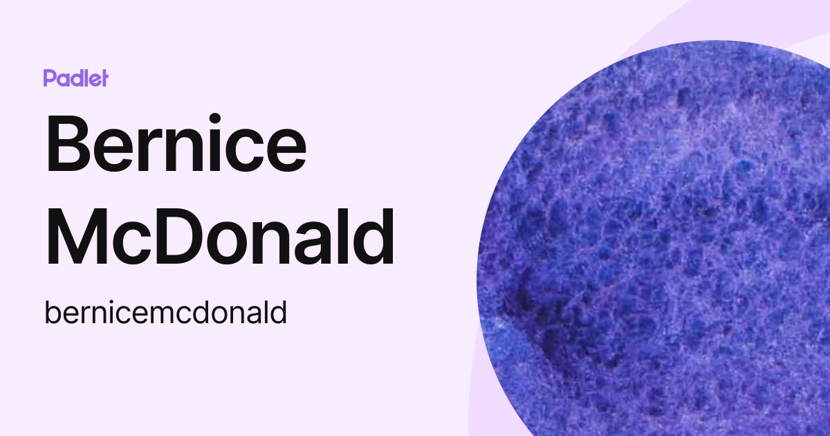 Bernice McDonald (bernicemcdonald) profile | Padlet