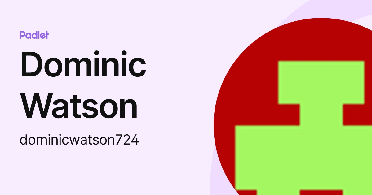 Dominic Watson (dominicwatson724) profile | Padlet