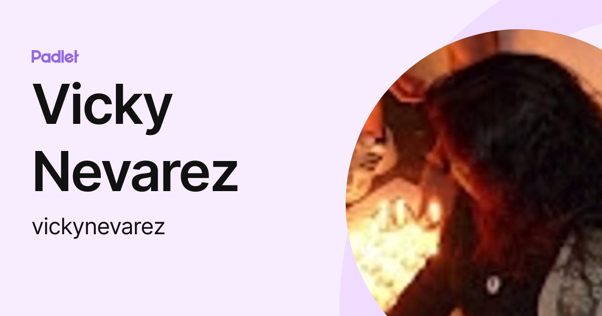 Vicky Nevarez (vickynevarez) profile | Padlet