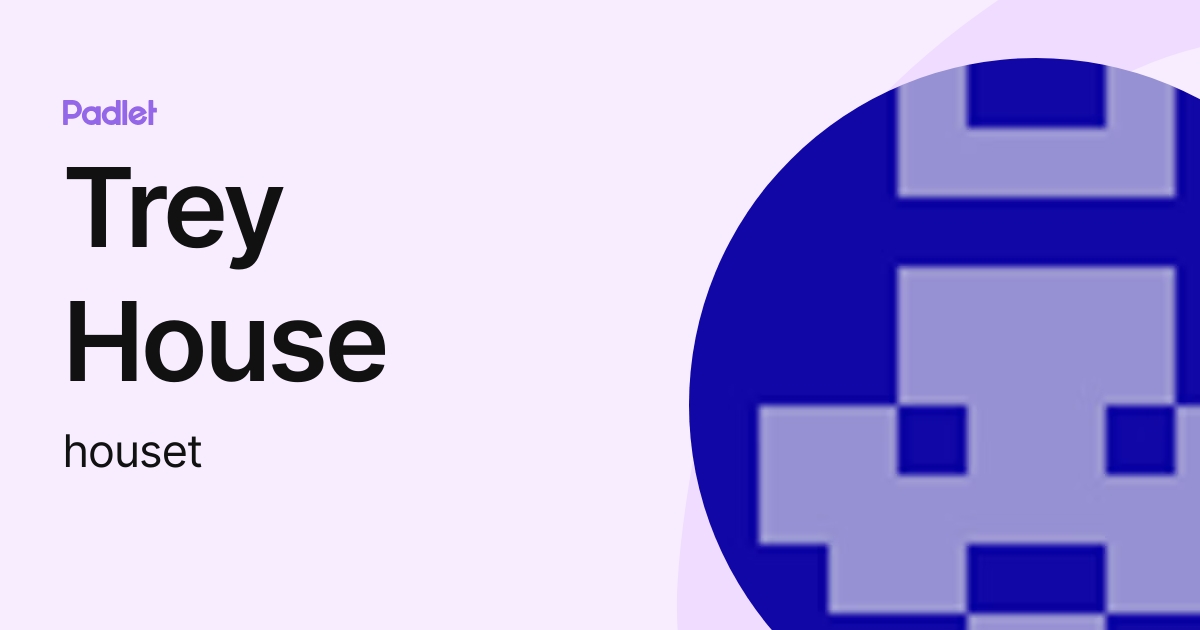 Trey House (houset) profile | Padlet