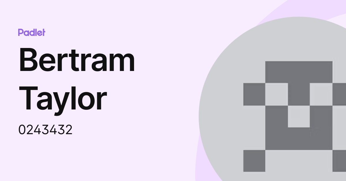 Bertram Taylor (0243432) profile | Padlet