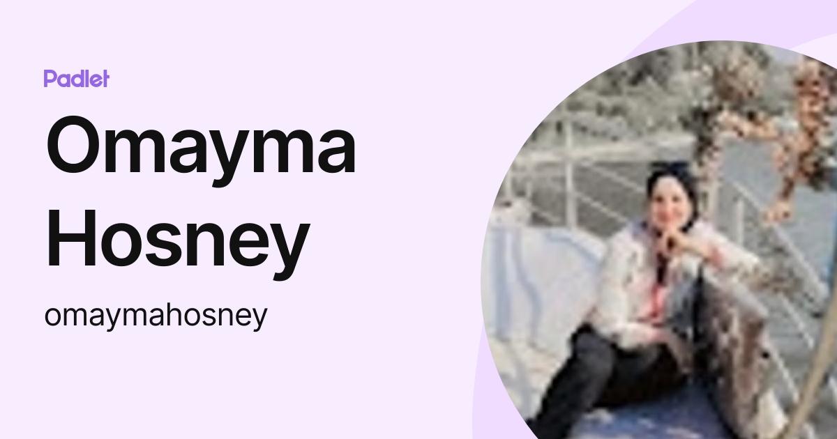 Omayma Hosney (omaymahosney) profile | Padlet