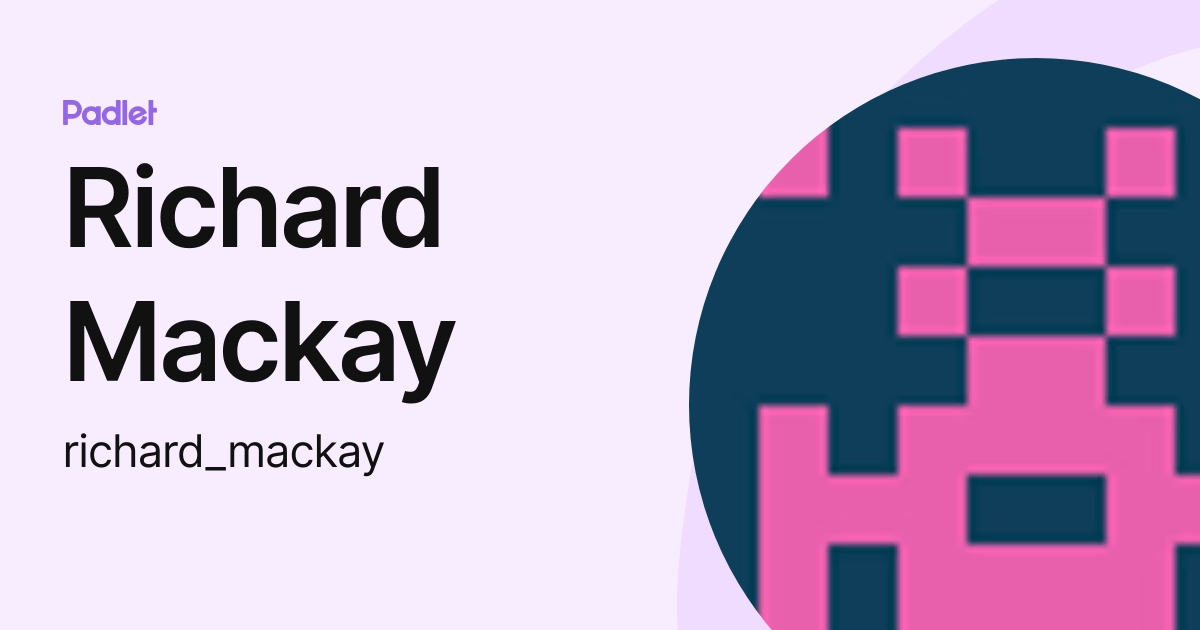 Richard Mackay (richard_mackay) profile | Padlet