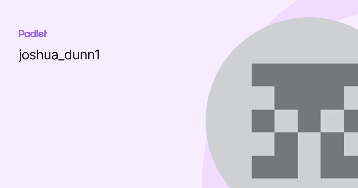 joshua_dunn1 profile | Padlet