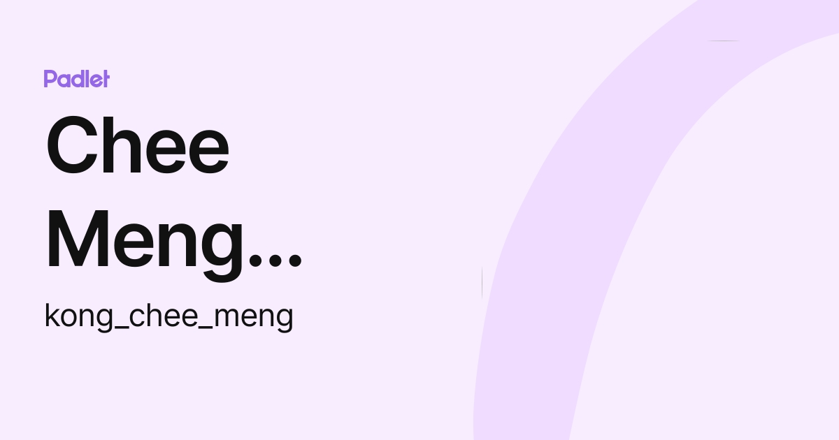 Chee Meng Kong (kong_chee_meng) profile | Padlet
