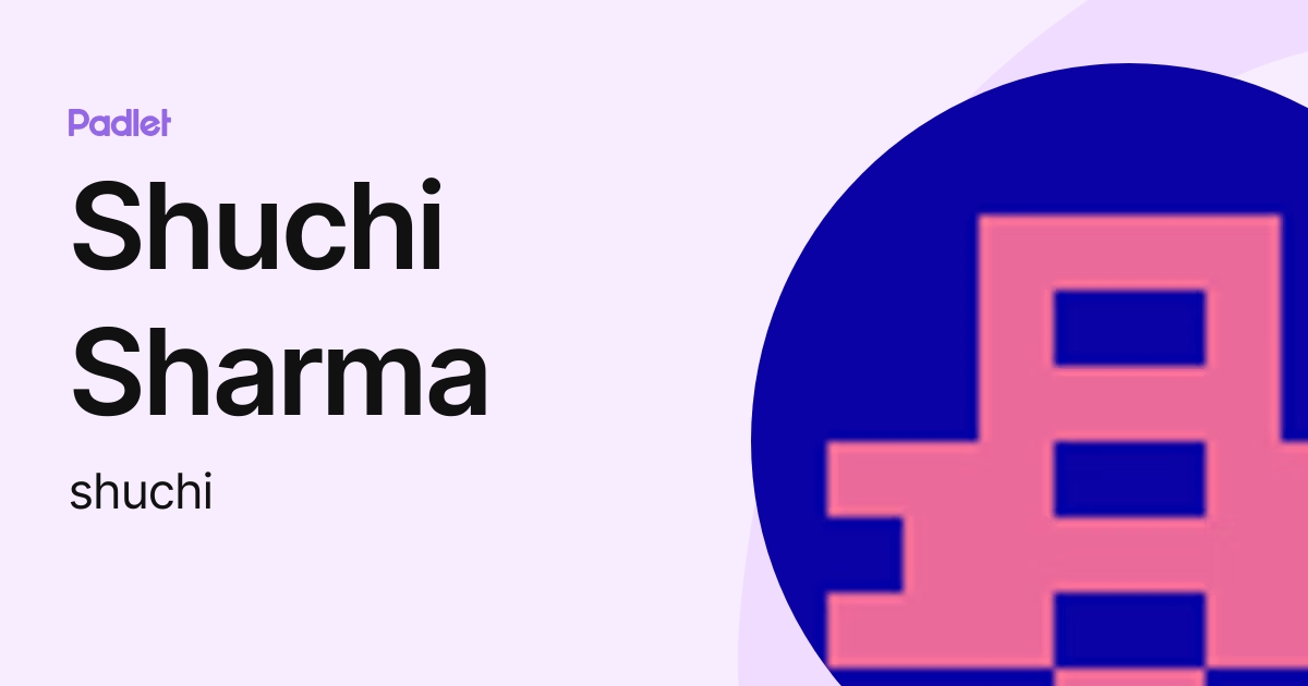 Shuchi Sharma (shuchi) profile | Padlet