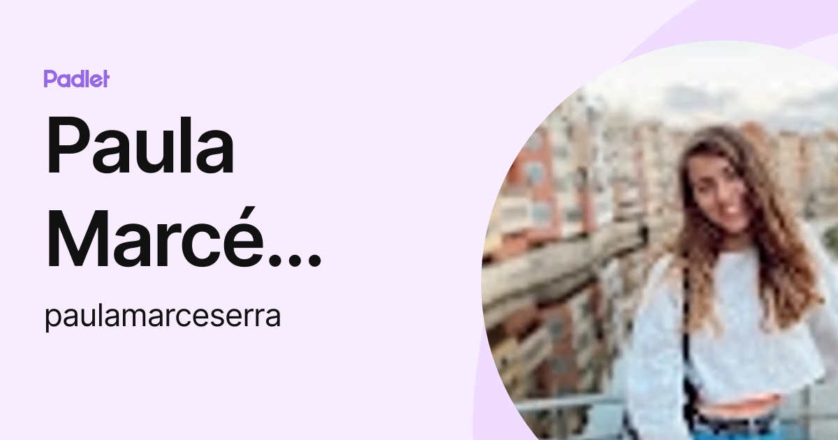 Paula Marcé Serra (paulamarceserra) profile | Padlet