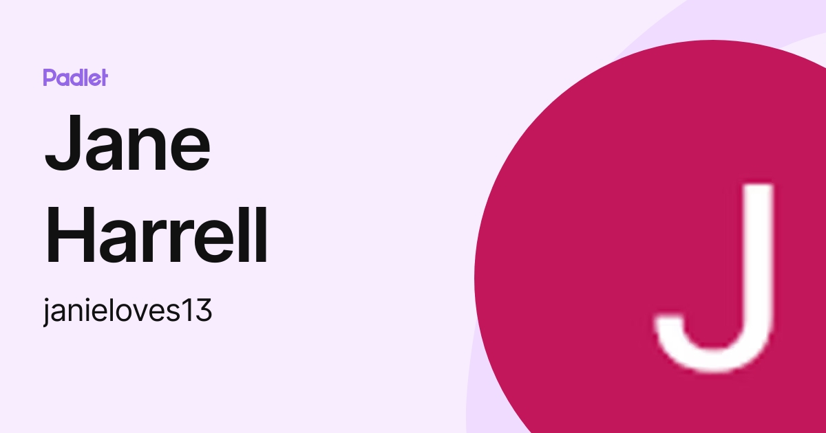 Jane Harrell (janieloves13) profile | Padlet