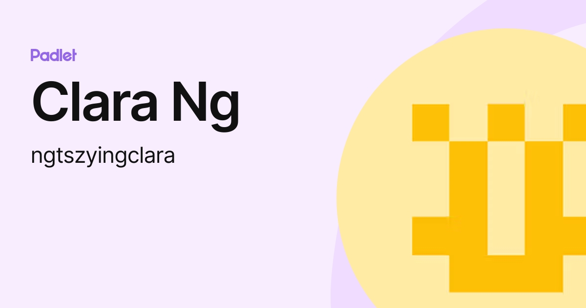 Clara Ng (ngtszyingclara) profile | Padlet