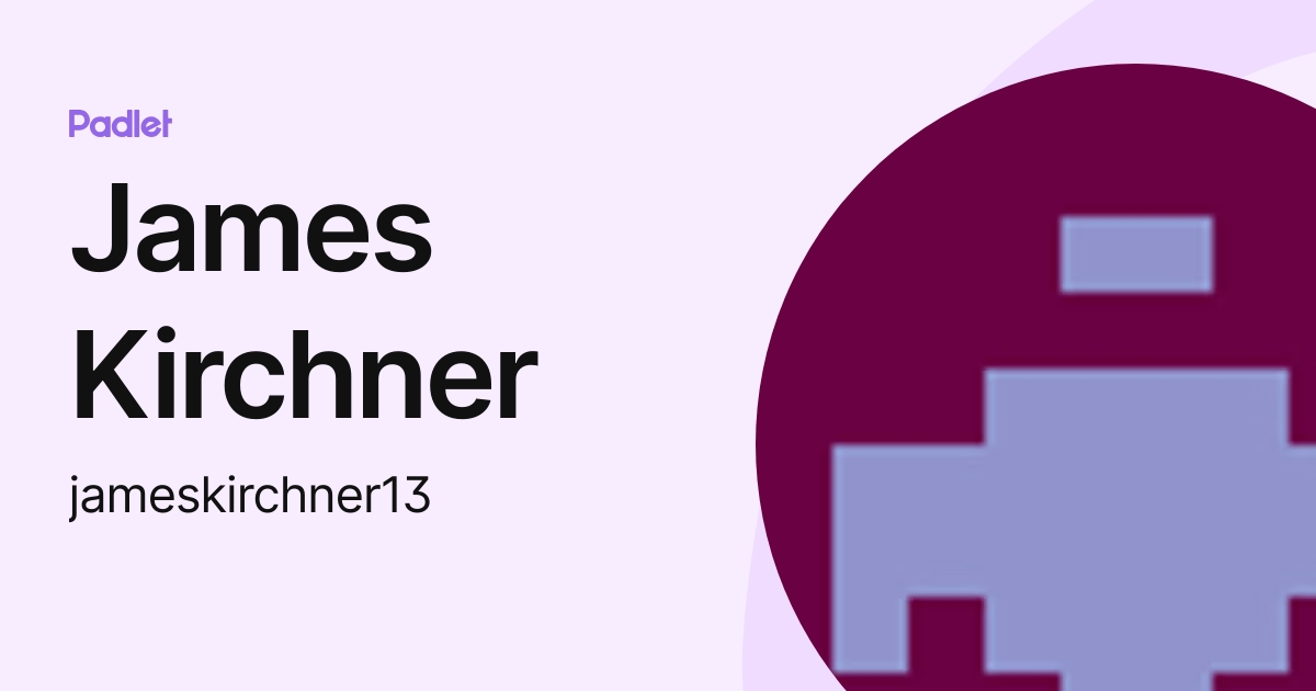 James Kirchner (jameskirchner13) profile | Padlet