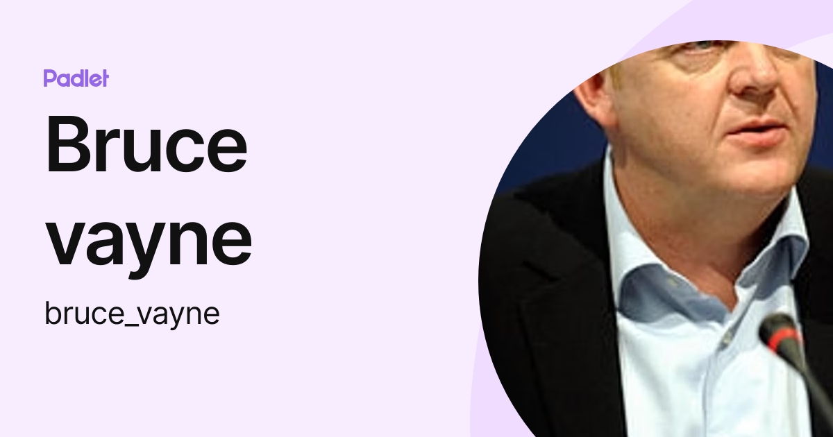 Bruce vayne (bruce_vayne) profile | Padlet