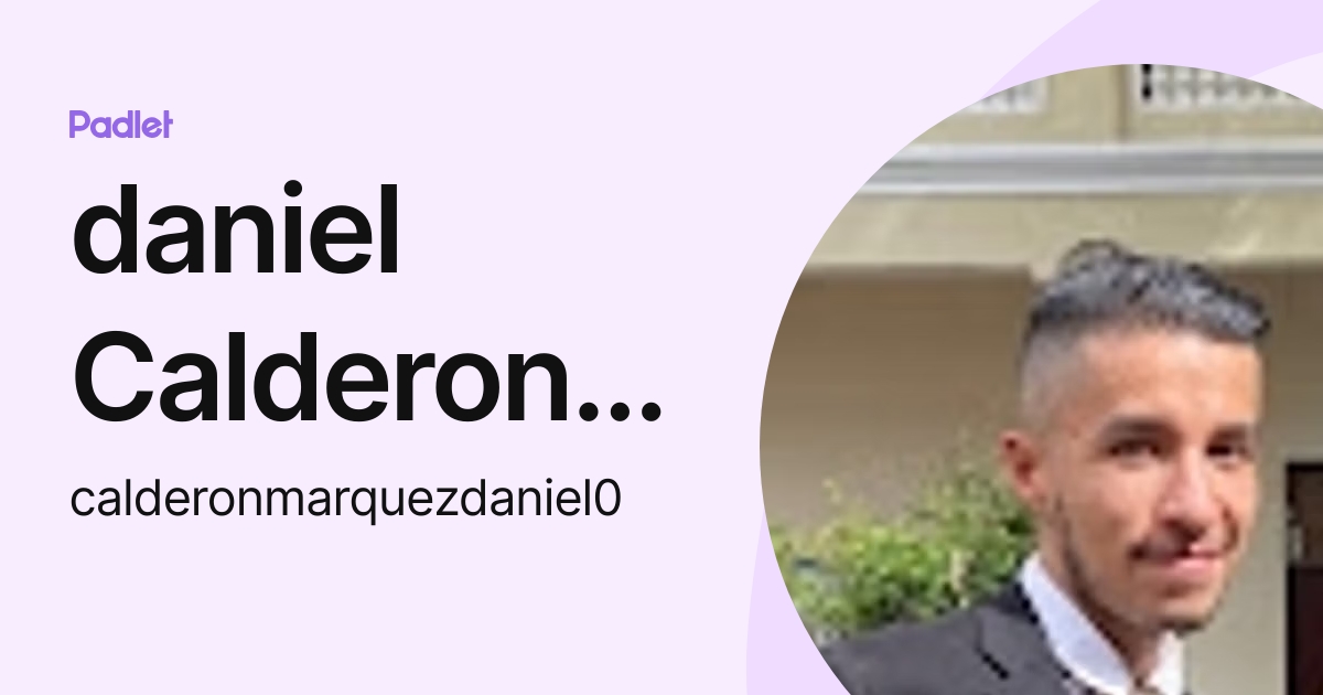 daniel Calderon Marquez (calderonmarquezdaniel0) profile | Padlet