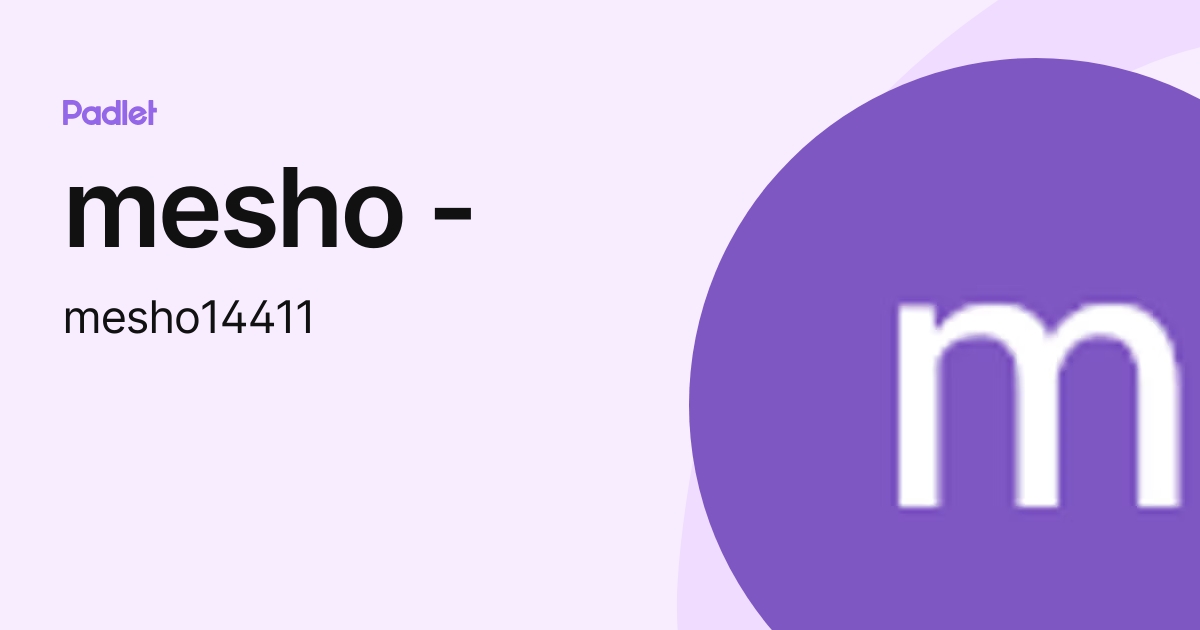 mesho - (mesho14411) profile | Padlet