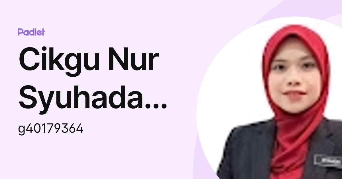 Cikgu Nur Syuhada Rusli (g40179364) profile | Padlet