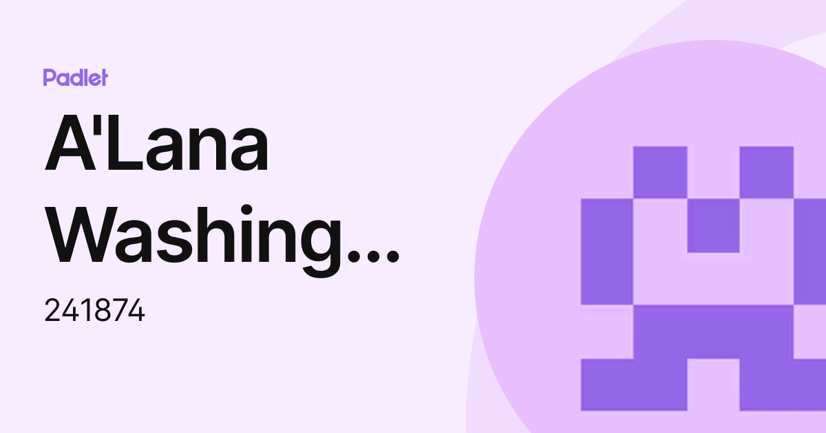 A'Lana Washington (241874) profile | Padlet