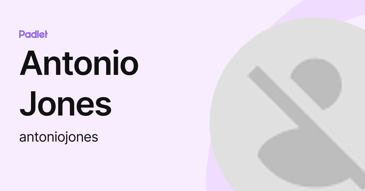 Antonio Jones (antoniojones) profile | Padlet