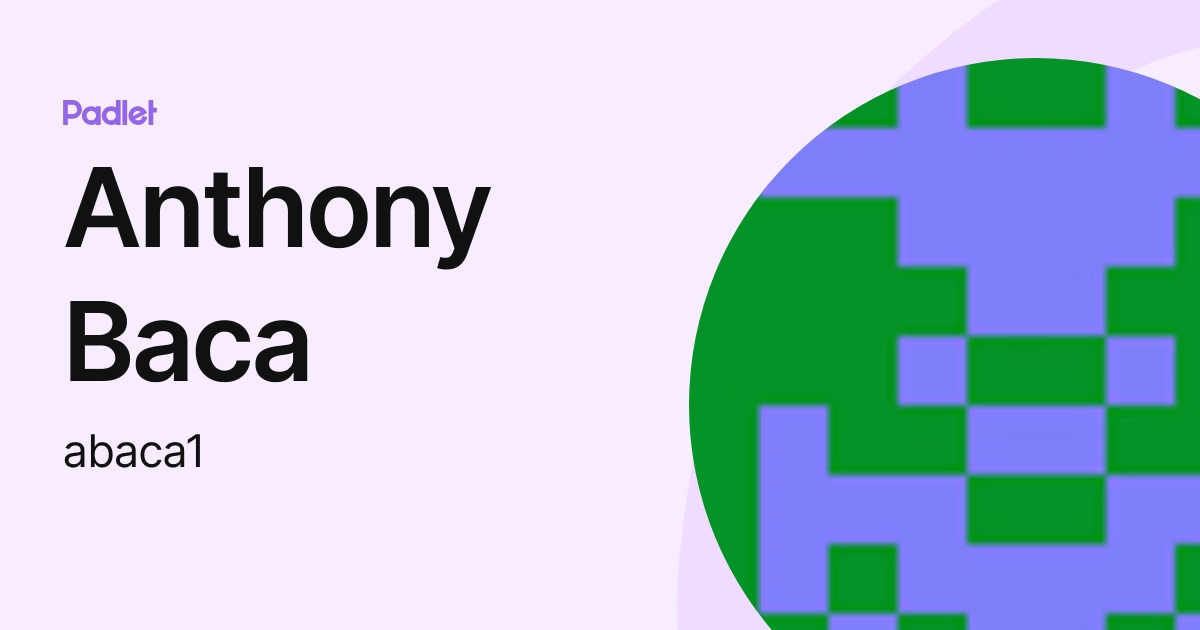 Anthony Baca (abaca1) profile | Padlet