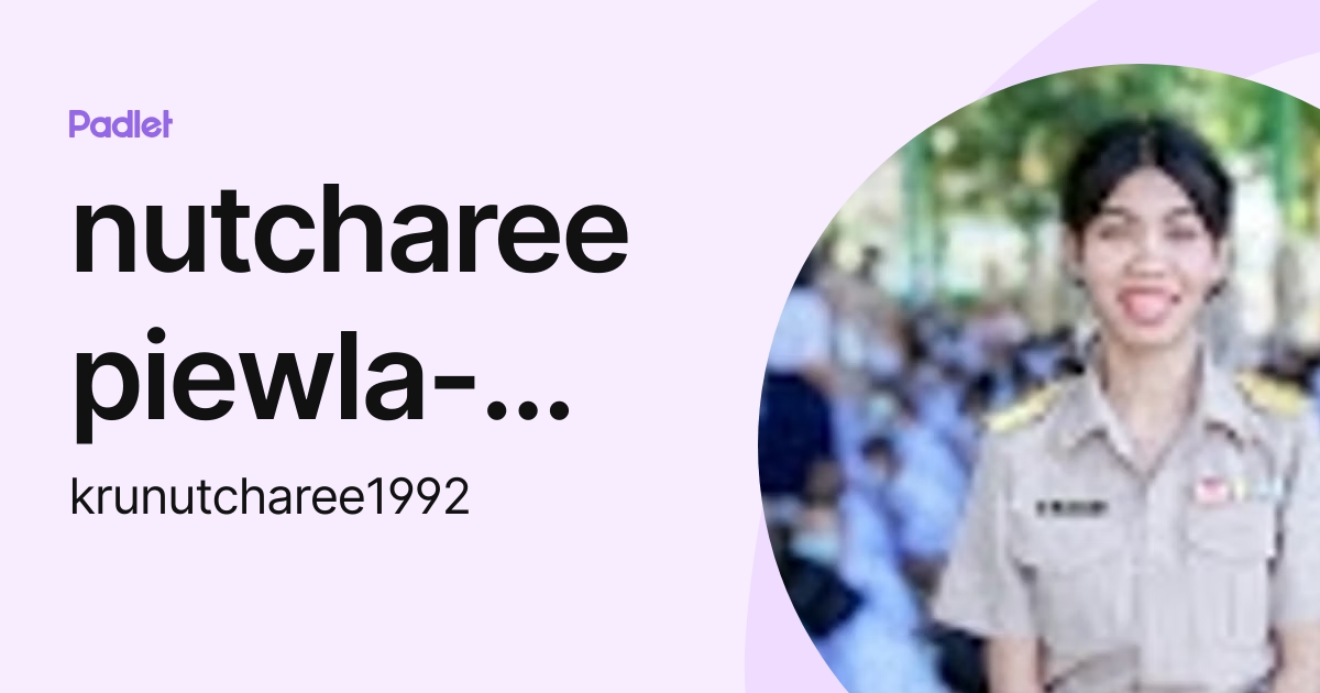 nutcharee piewla-ong (krunutcharee1992) profile | Padlet