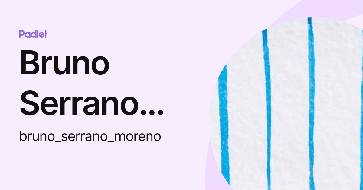 Bruno Serrano Moreno (bruno_serrano_moreno) profile | Padlet