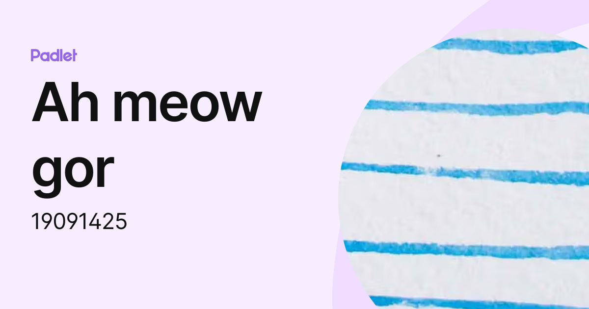 Ah meow gor (19091425) profile | Padlet
