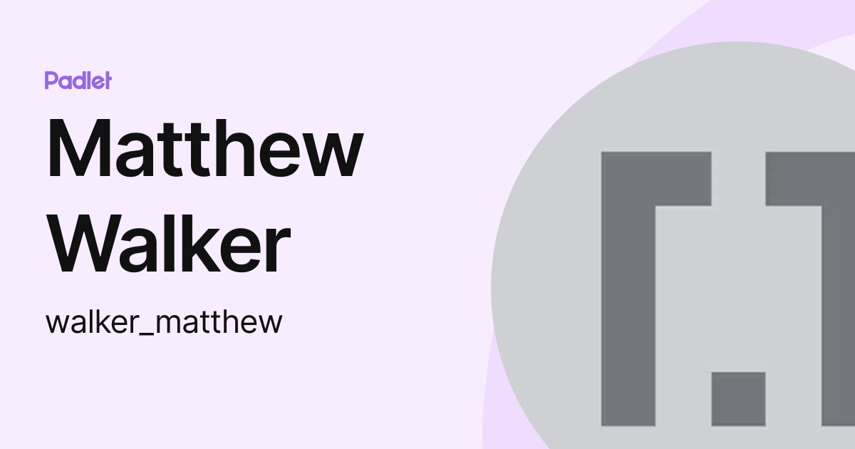 Matthew Walker (walker_matthew) profile | Padlet