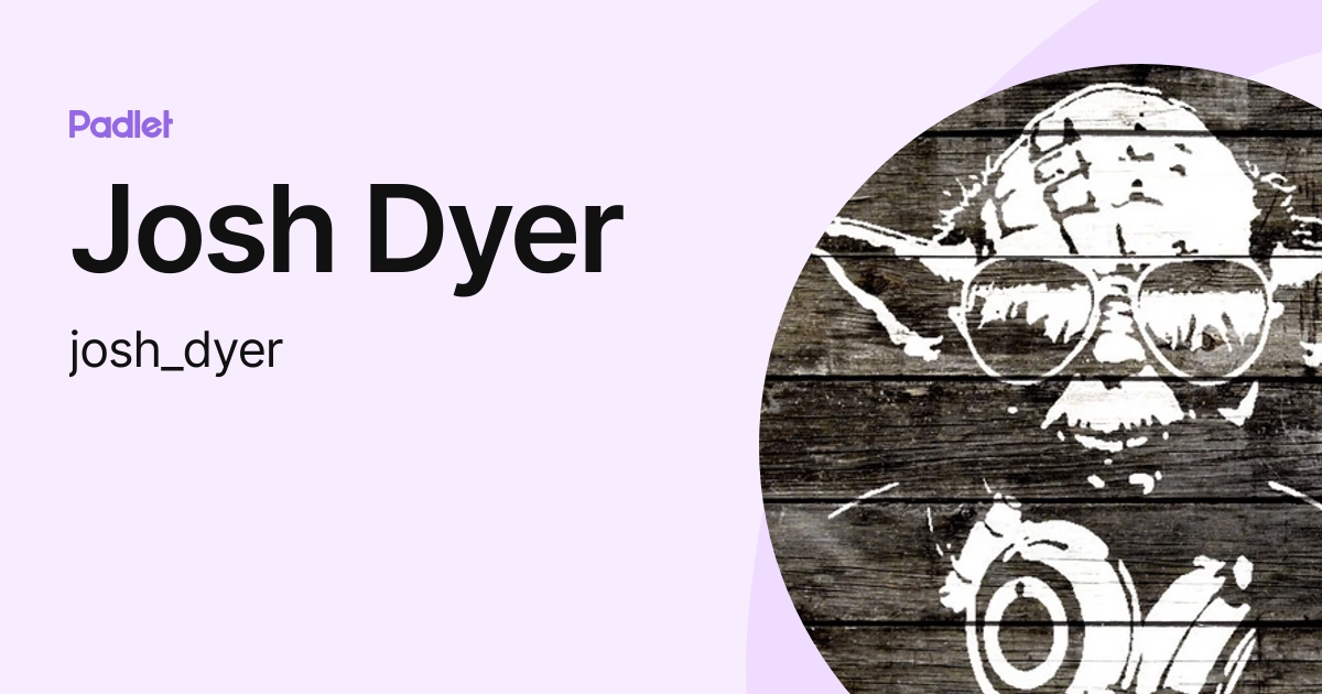 Josh Dyer (josh_dyer) profile | Padlet
